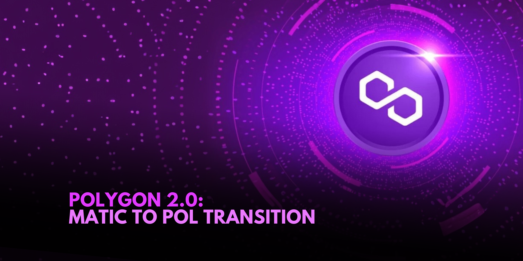 Polygon 2.0: Transition from MATIC to POL Outlined in Preliminary Impr ...