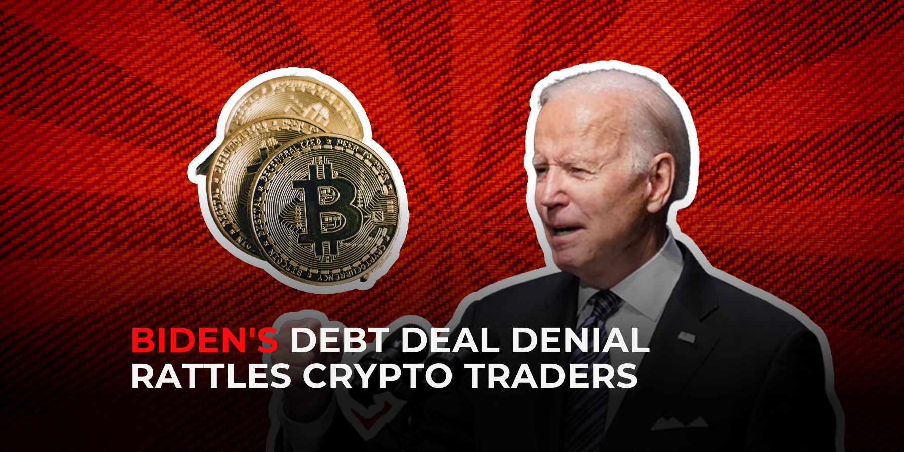 President Biden's Refusal of Debt Deal Puts Crypto Traders at Risk ...