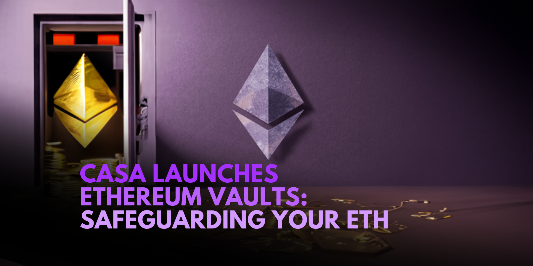 Casa Expands Beyond Bitcoin: Introducing Ethereum Vaults for Secure Cr ...