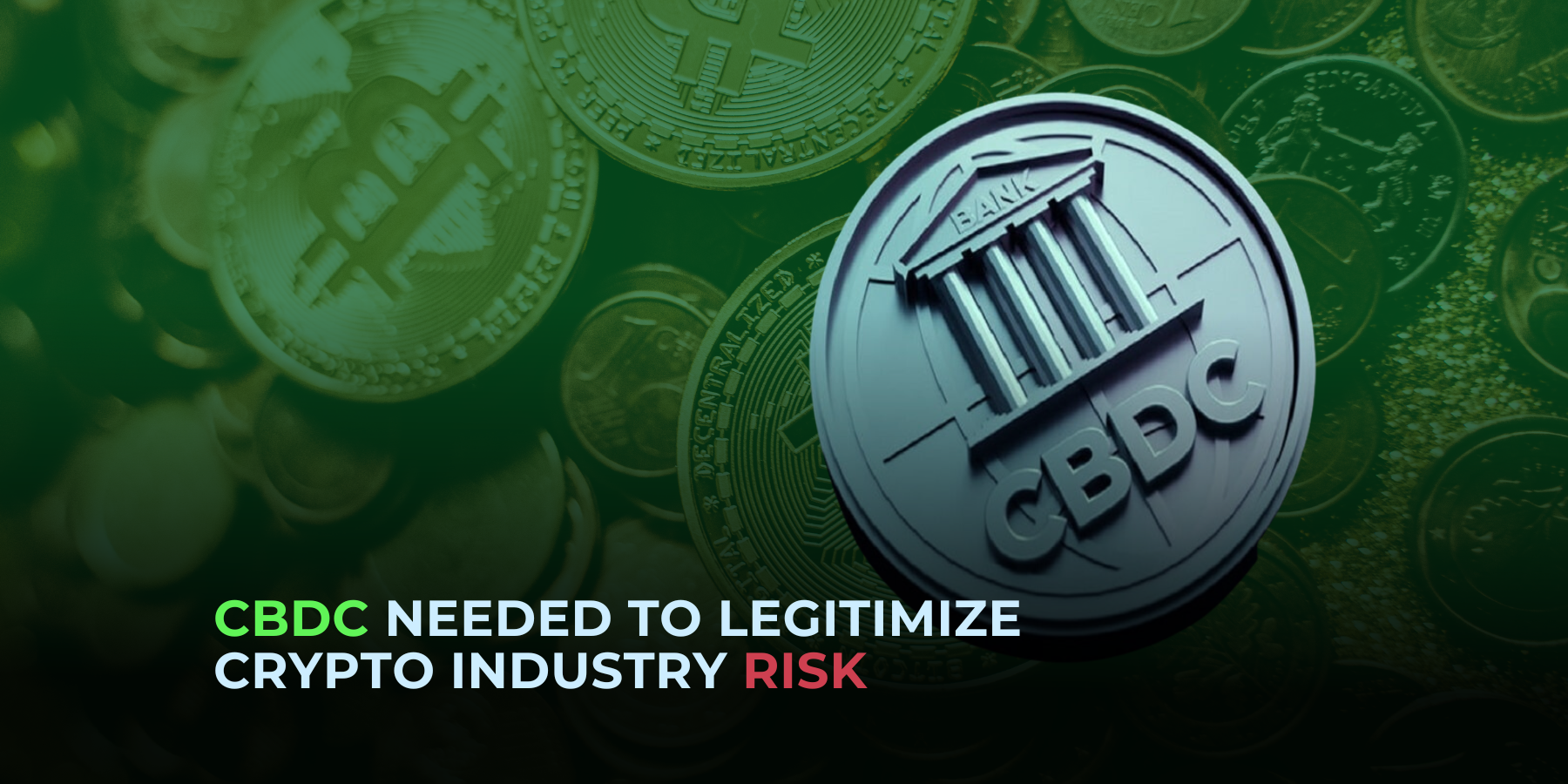 The Crypto Industry Needs Central Bank Digital Assets to Legitimize Ri ...