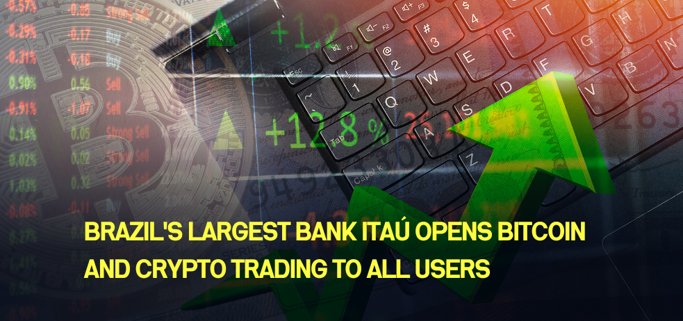 Brazil's Largest Bank Itaú Opens Bitcoin and Crypto Trading to All Use ...