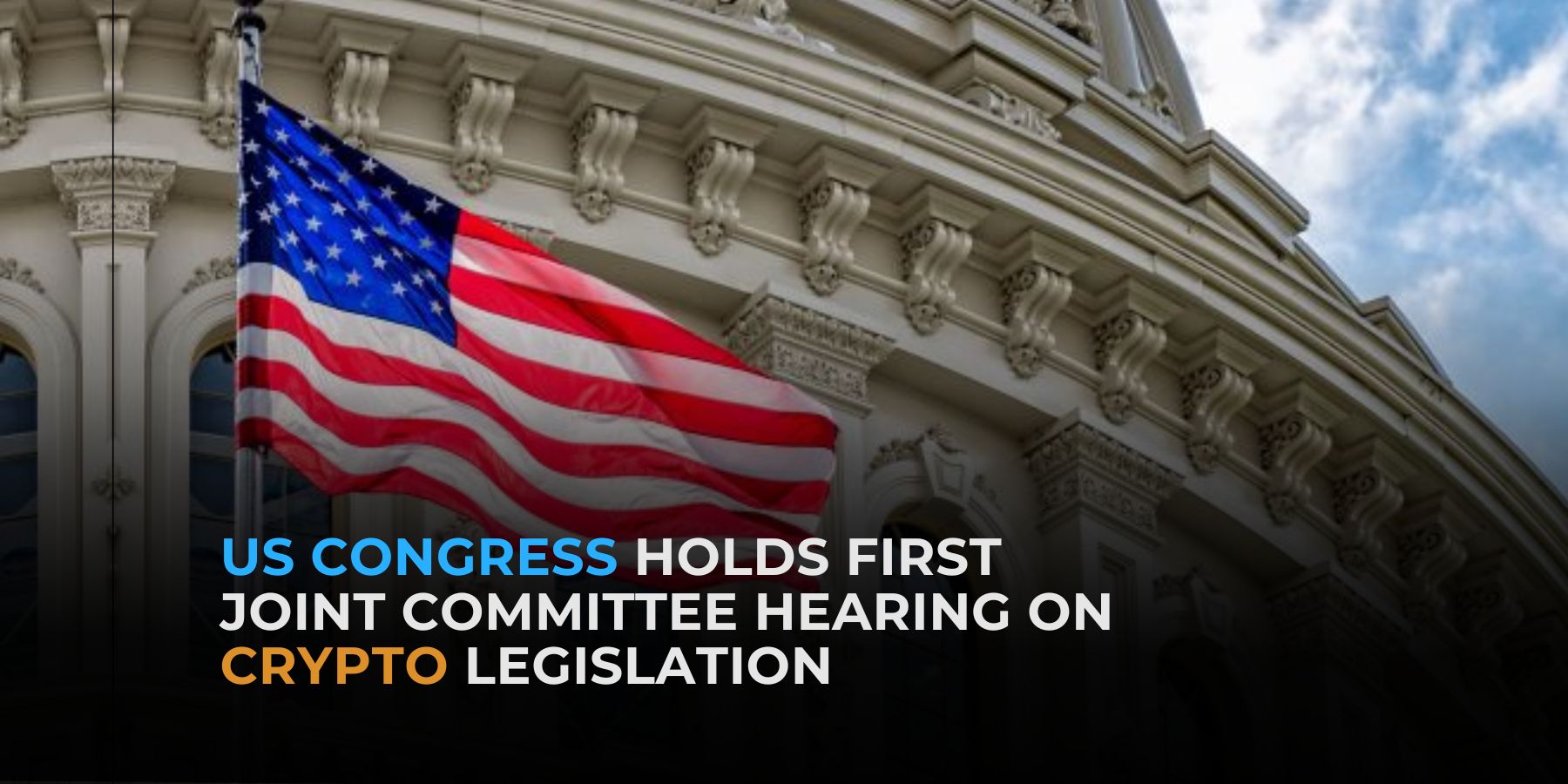 US Congress Holds First Joint Committee Hearing on Crypto Legislation ...